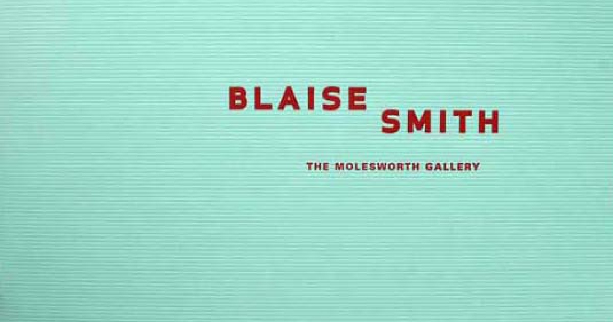 Publication: Blaise Smith | Molesworth Gallery